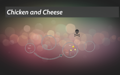 Chicken and Cheese by Natalie DeVincentis on Prezi