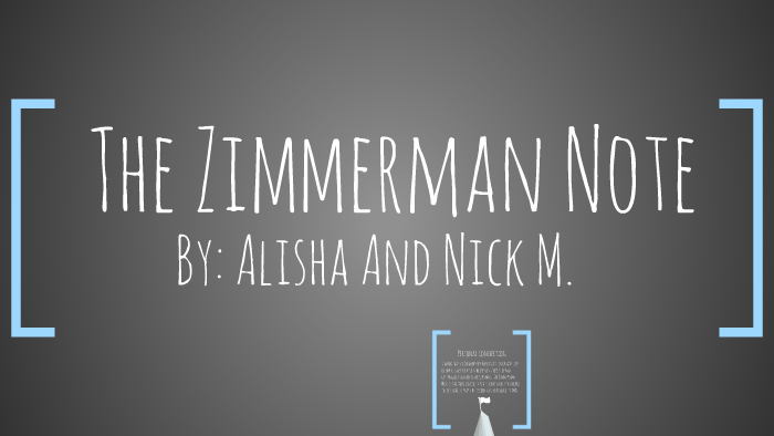 The Zimmerman Note by Nick Mueller on Prezi
