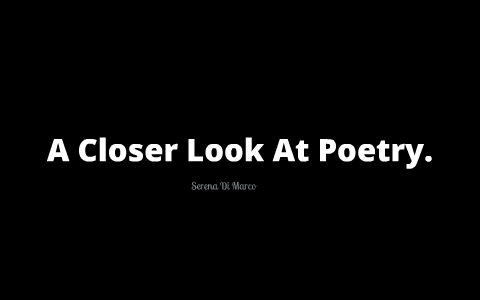 A Closer Look at Poetry. by Serena Di Marco