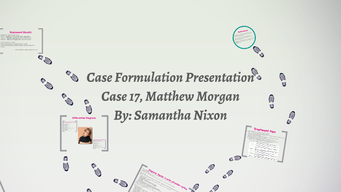 Case Formulation Presentation by Samantha Nixon on Prezi
