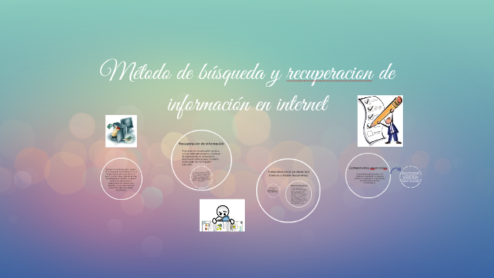 Método de búsqueda y recuperacion de información en internet by David García Rodríguez on Prezi
