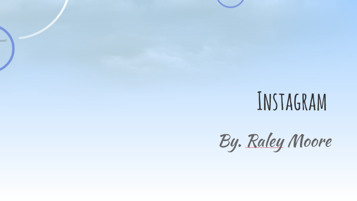 Instagram by Raley Moore on Prezi