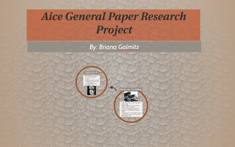 Aice General Paper Research Project by Briana Galmitz on Prezi