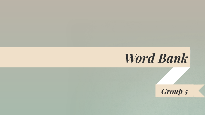 Group 5. Word Bank by Khelly Mae Herbuela on Prezi