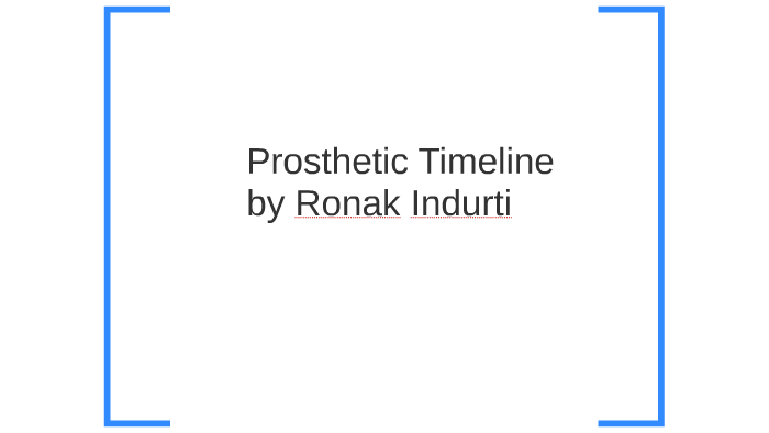 Prosthetic Timeline by Ronak I on Prezi