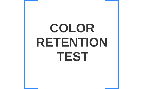 COLOR RETENTION TEST by Jordan Marshall on Prezi