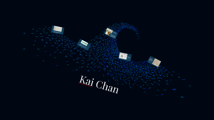 Kai Chan by Emma Cole on Prezi