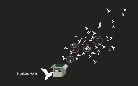 Bronislaw Honig by Madeline Newton on Prezi
