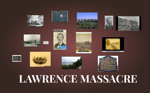 LAWRENCE MASSACRE by Andrew Felix on Prezi