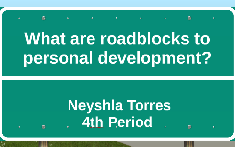 What are the roadblocks to personal development? by neyshla santiago on ...