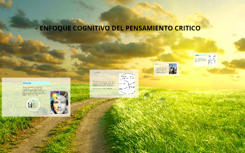 ENFOQUE COGNITIVO DEL PENSAMIENTO CRITICO by Javier Hernandez on Prezi