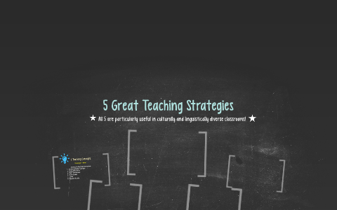 5 Great Teaching Strategies by Allison Barbieri on Prezi
