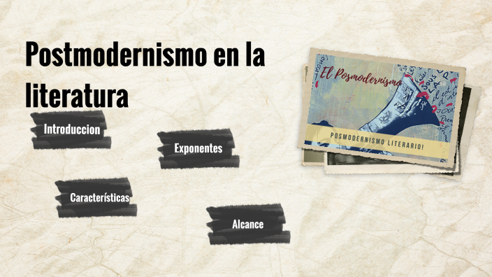 Postmodernismo en la literatura by GUSTAVO FERNANDO SEGOVIA RAZO on Prezi