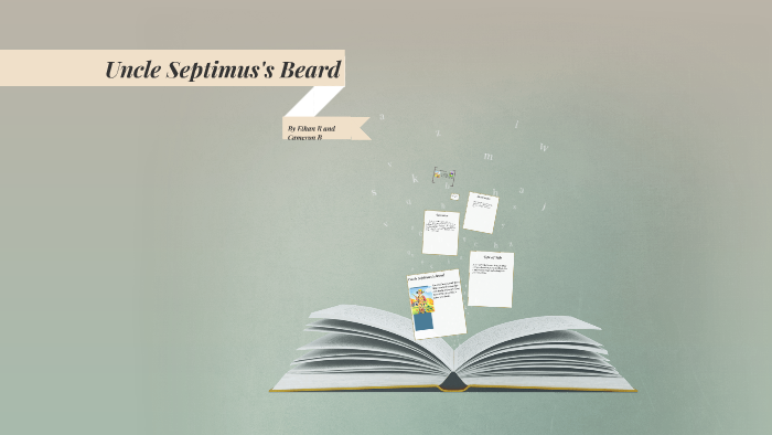 Uncle Septimus's Beard by Ethan Rincon on Prezi