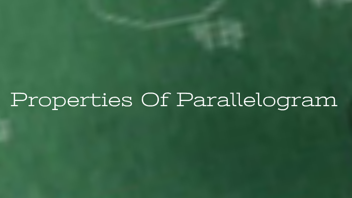 properties of parallelogram by mathematics g9zamora on Prezi