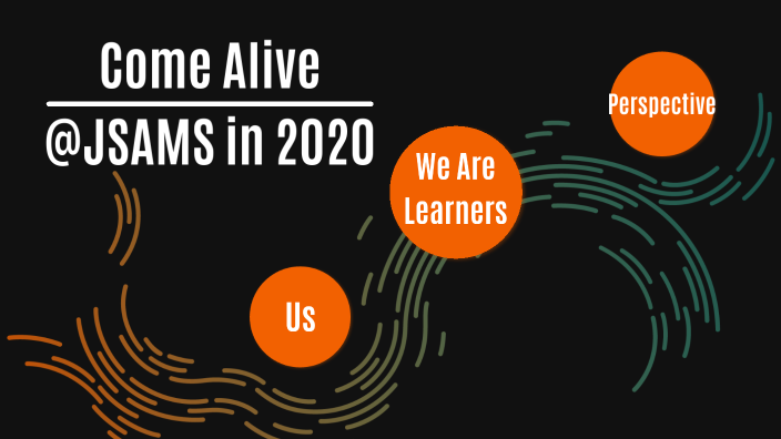 Revisiting Come Alive at JSAMS in 2020 by Justin Armbruster on Prezi