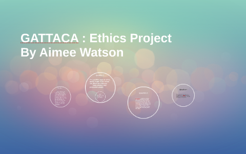 GATTACA : Ethics Project by on Prezi