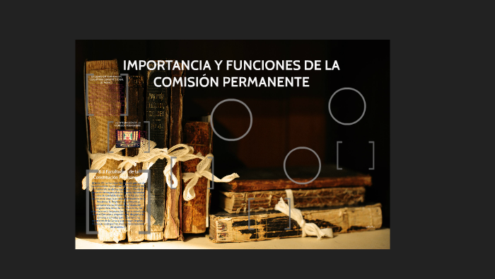 IMPORTANCIA Y FUNCIONES DE LA COMICION PERMANENTE by Frida Petit on Prezi