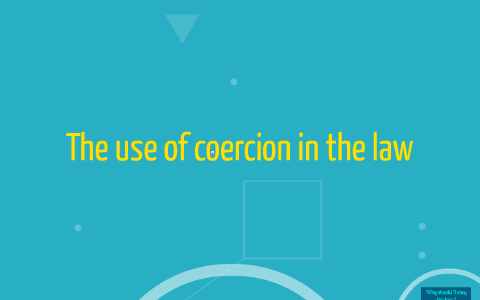 The use of coercion in the law by Andrei Amedeo Zmarandoiu on Prezi