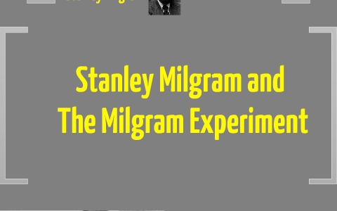 Stanley Milgram by Andrew Kelly on Prezi