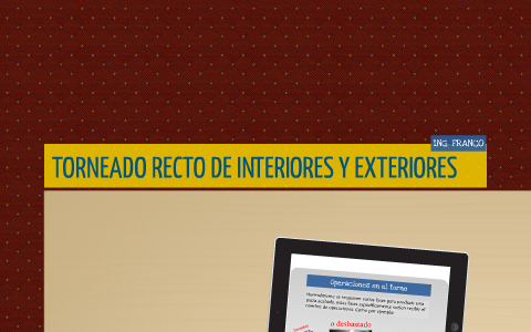 TORNEADO RECTO DE INTERIORES Y EXTERIORES by jose franco on Prezi