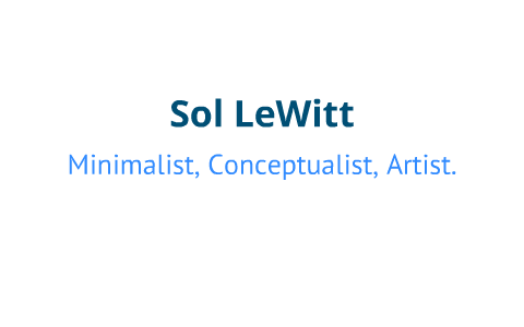 Sol LeWitt by Edward Neer on Prezi