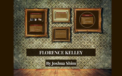FLORENCE KELLEY by Joshua Shim on Prezi