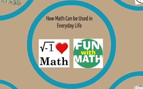 How Math can be used in Everyday Life by J.B. Ripley on Prezi