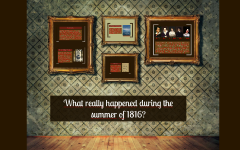 What really happened during the summer of 1816? by Trinity Slough on Prezi
