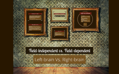 Field-independent vs. Field-dependent by abby de guzman on Prezi