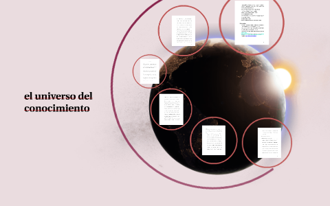 el universo del conocimiento by RENÉ ARAU on Prezi