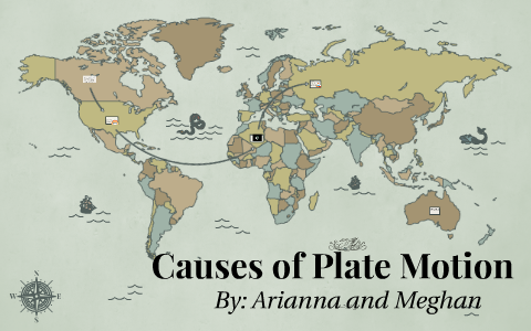 Causes of Plate Motion by meghan strader on Prezi
