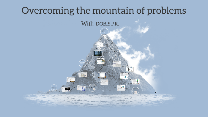 Overcoming the mountain of problems by Jeremy Nelson on Prezi