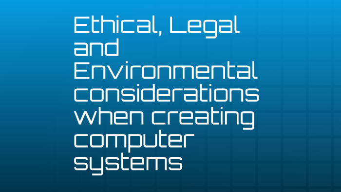 Ethical, Legal and Environmental Considerations when Creating Computer ...