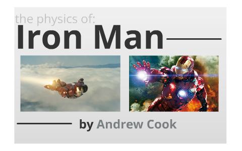 The Physics of Iron Man by Andrew Cook on Prezi