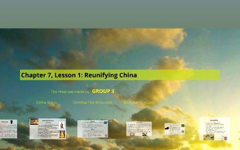 Group 3, Ch 7, Lesson 1:Reunifying China by Dafne Bravo on Prezi