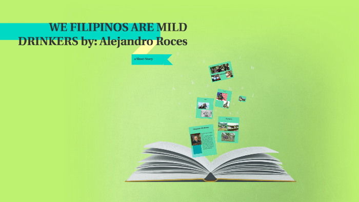 WE FILIPINOS ARE MILD DRINKERS by: Alejandro Roces by Jane Carla ...