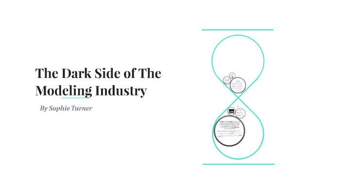 The Dark Side of The Modeling Industry by Sophie Turner on Prezi