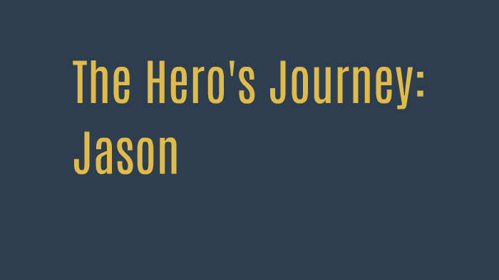 The Hero's Journey: Jason by Tim Yowell on Prezi The Hero's Journey: Jason by Tim Yowell on Prezi