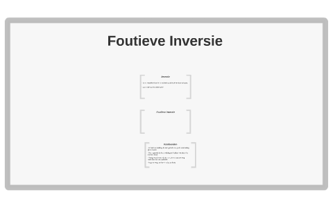 Foutieve Inversie by karst van ingen on Prezi