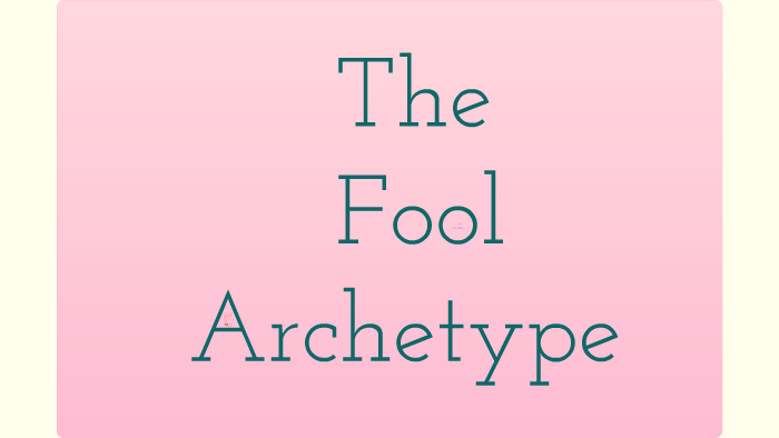 The Fool Archetype by erik bell on Prezi