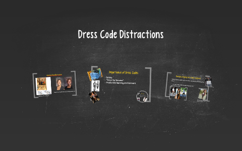 Dress Code Distractions by Ayne Delgado on Prezi