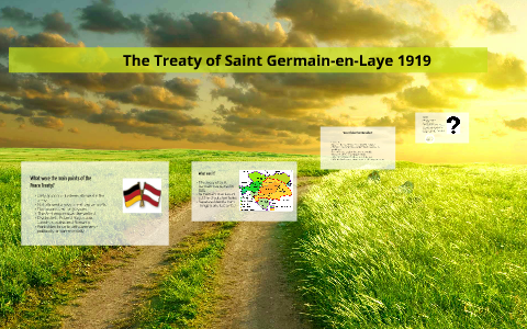The Treaty of Saint Germain-en-Laye 1919 by Veronika Bakulova on Prezi
