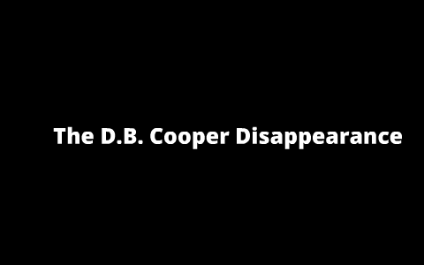 The D.B. Cooper disappearance. by Cody Dohrman on Prezi