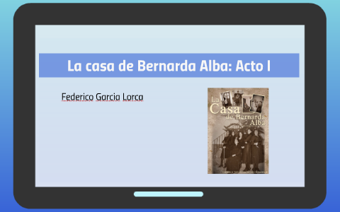 La casa de Bernarda Alba: Acto I by Sebi Gutierrez on Prezi