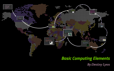 Basic Computing Elements by Dezi lynn on Prezi