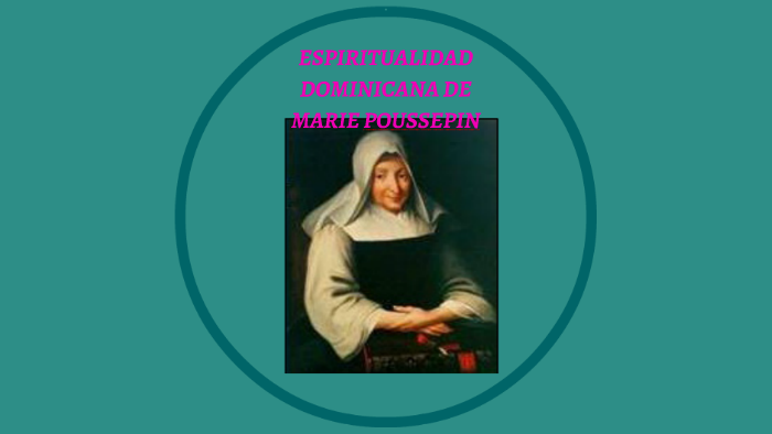 ESPIRITUALIDAD DOMINICANA DE MARIE POUSSEPIN by Berta Gallego on Prezi