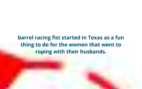 the history of barrel racing by julia shalagan on Prezi