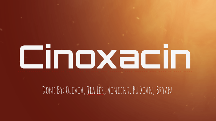 Cinoxacin by Vincent Slack on Prezi