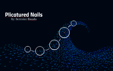 Plicatured Nails by Berenice Ibuado on Prezi
